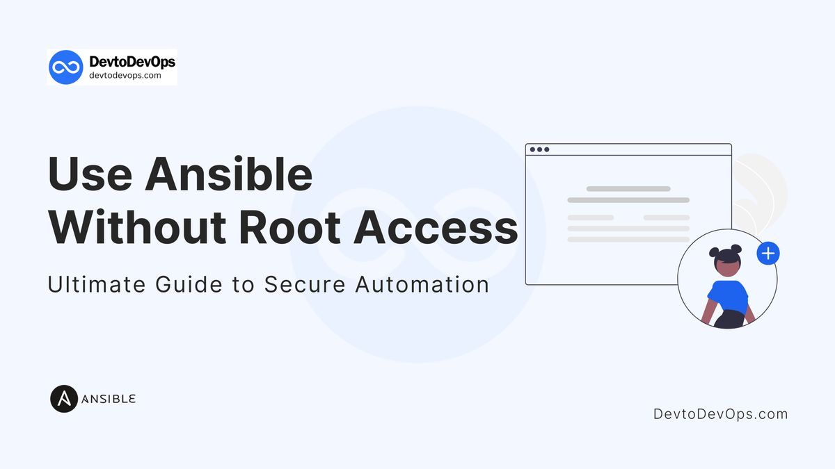 How to Use Ansible Without Root Access: Ultimate Guide