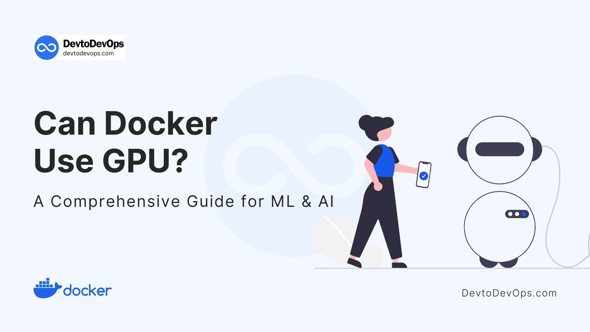 Can Docker Use GPU? A Complete Guide to GPU Acceleration in Docker