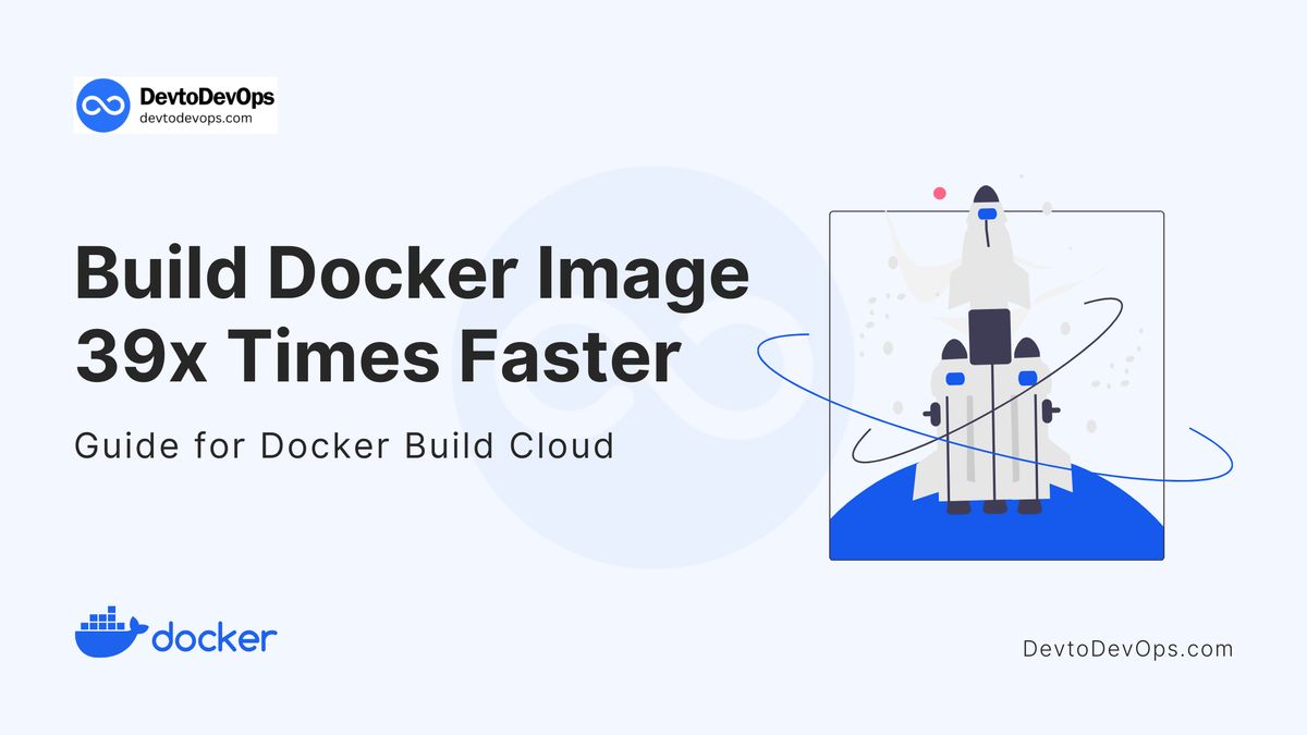 Docker Build 39x Times Faster: Docker Build Cloud