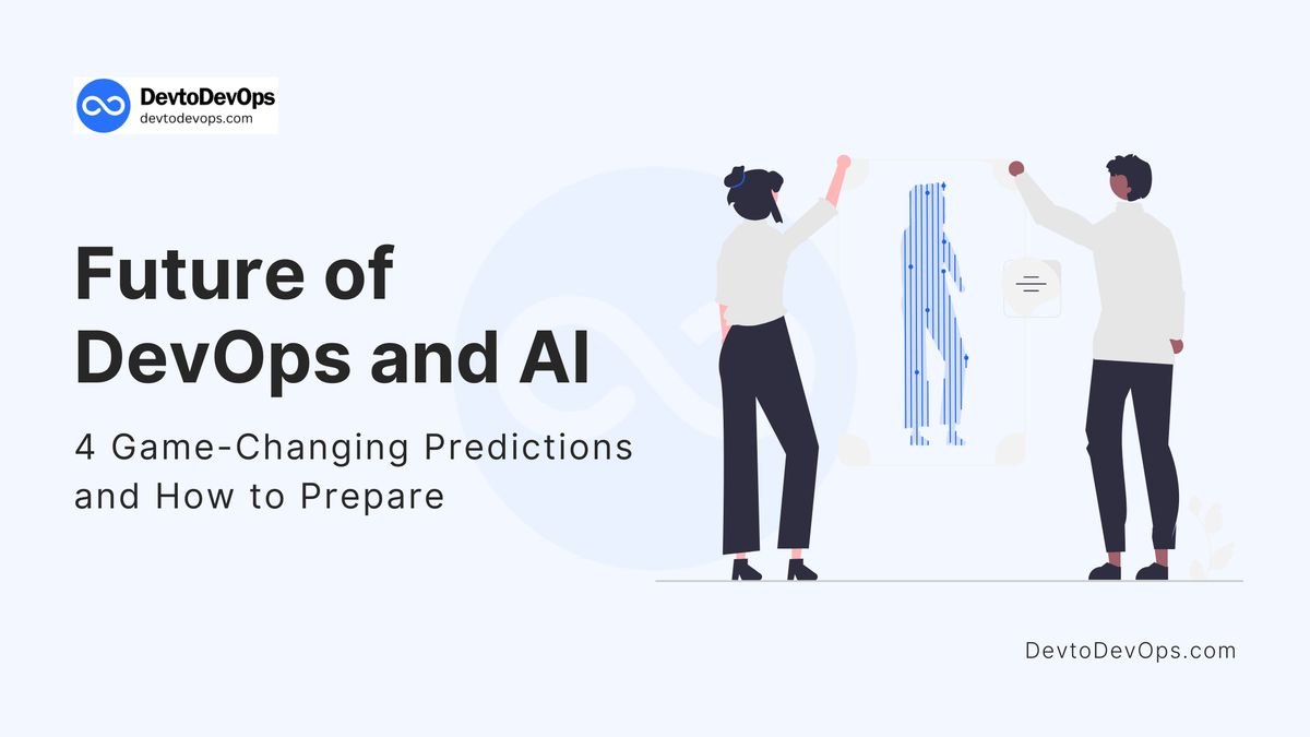 DevOps and AI: 4 Game-Changing Predictions and How to Prepare